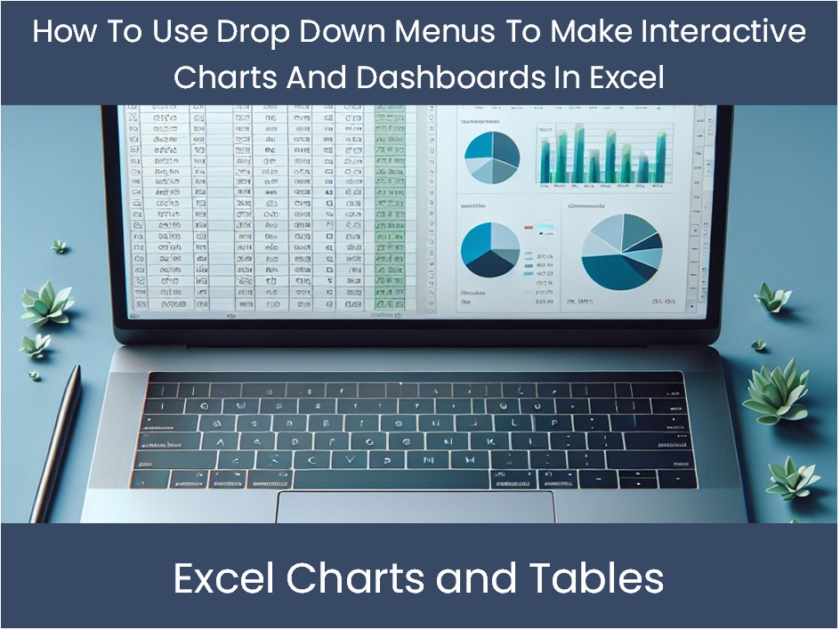 Excel Tutorial How To Use Drop Down Menus To Make Interactive Charts