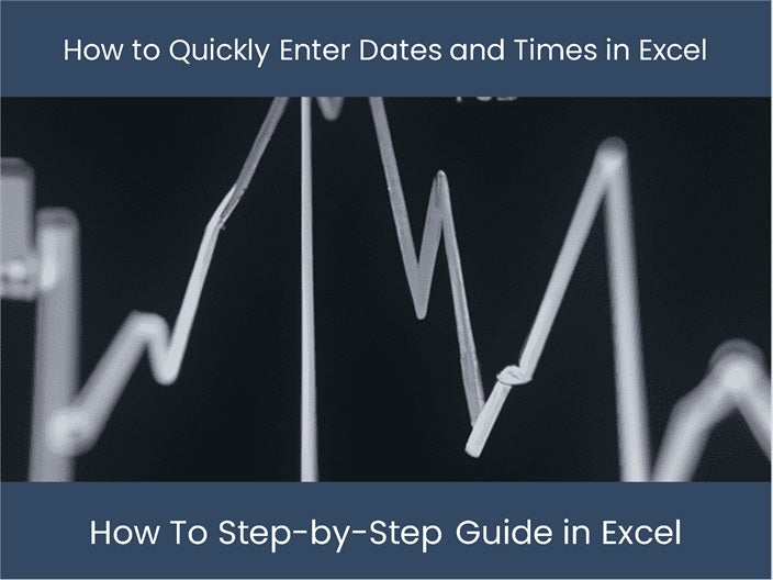 Efficiently Input Dates And Times In Excel Step By Step Guide