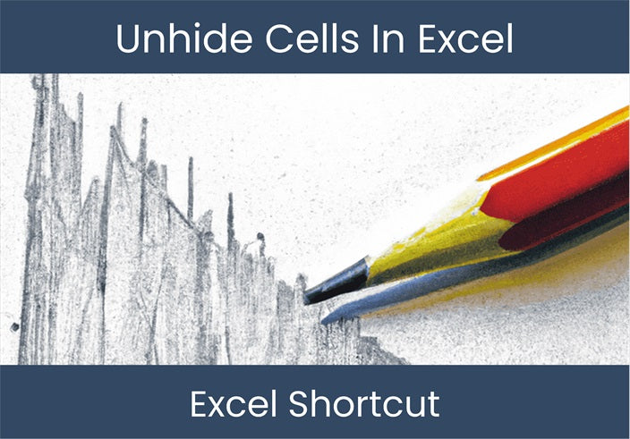 UNHIDE EXCEL CELLS SHORTCUT - हिडन डेटा अनलॉक करें – DashboardsEXCEL.com