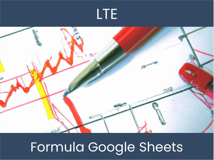 Master Google Sheets Formula: Get LTE Explained – excel-dashboards.com