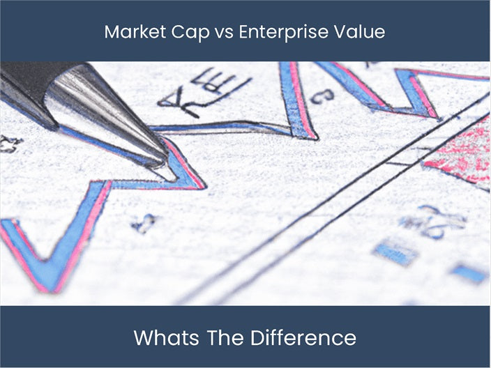 Market Cap vs Enterprise Value: Uncover the Distinction! – excel ...