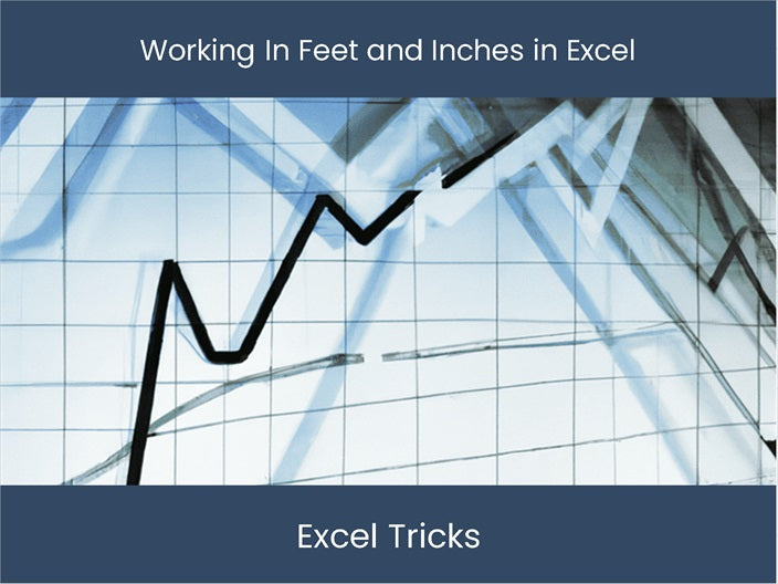 Excel: Master Feet & Inches Conversion Now! – DashboardsEXCEL.com