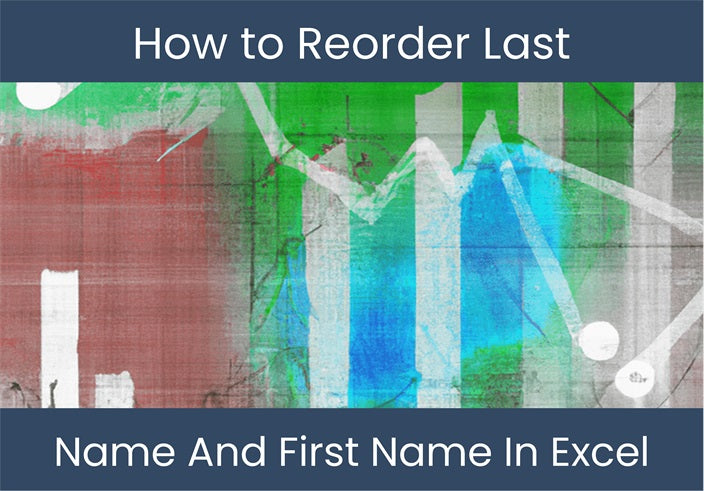 Excel : Reorder First and Last Names in Seconds – DashboardsEXCEL.com