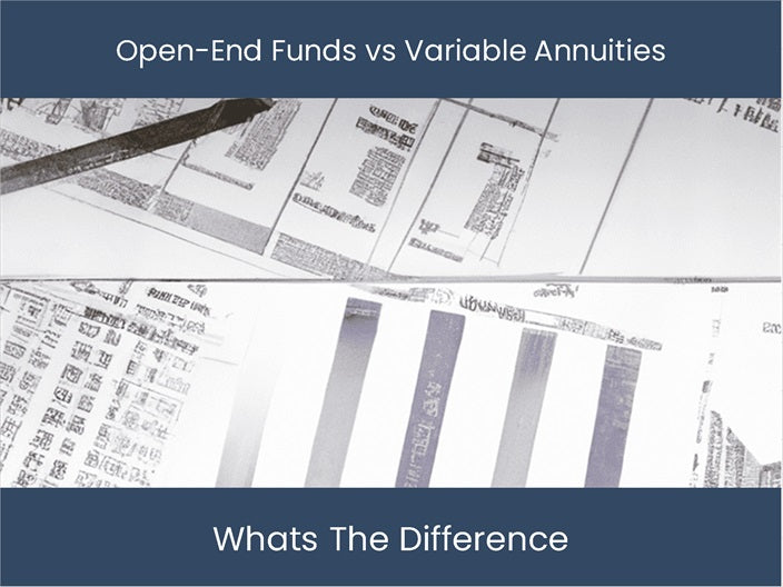 Know the key distinction between Open-End Funds & Variable Annuities ...