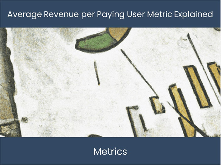 Maximizing Revenue: Learn about Average Revenue per Paying User Metric ...