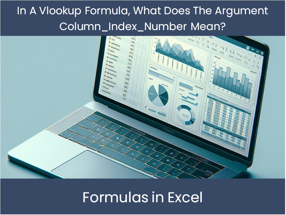 Mastering Formulas In Excel In A Vlookup Formula What Does The Argum Excel