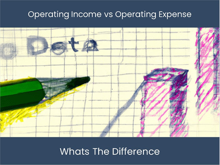 Operating Income vs Operating Expense: Understand the Key contrast ...