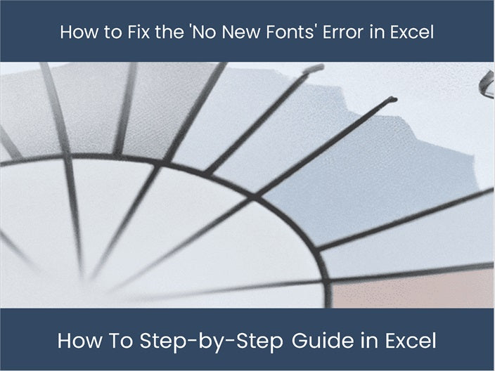 Unlocking Excel's 'No New Fonts' Error – Step-by-Step Solution ...