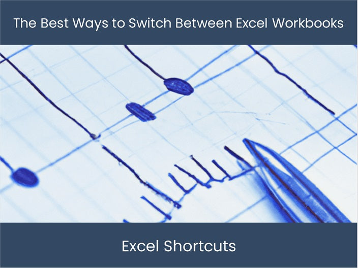 Best Ways to Switch Between Excel Workbooks ! – DashboardsEXCEL.com