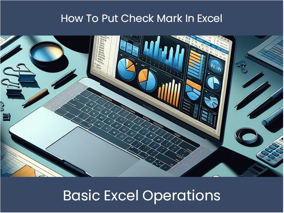 Excel Tutorial: How To Put Check Mark In Excel – excel-dashboards.com