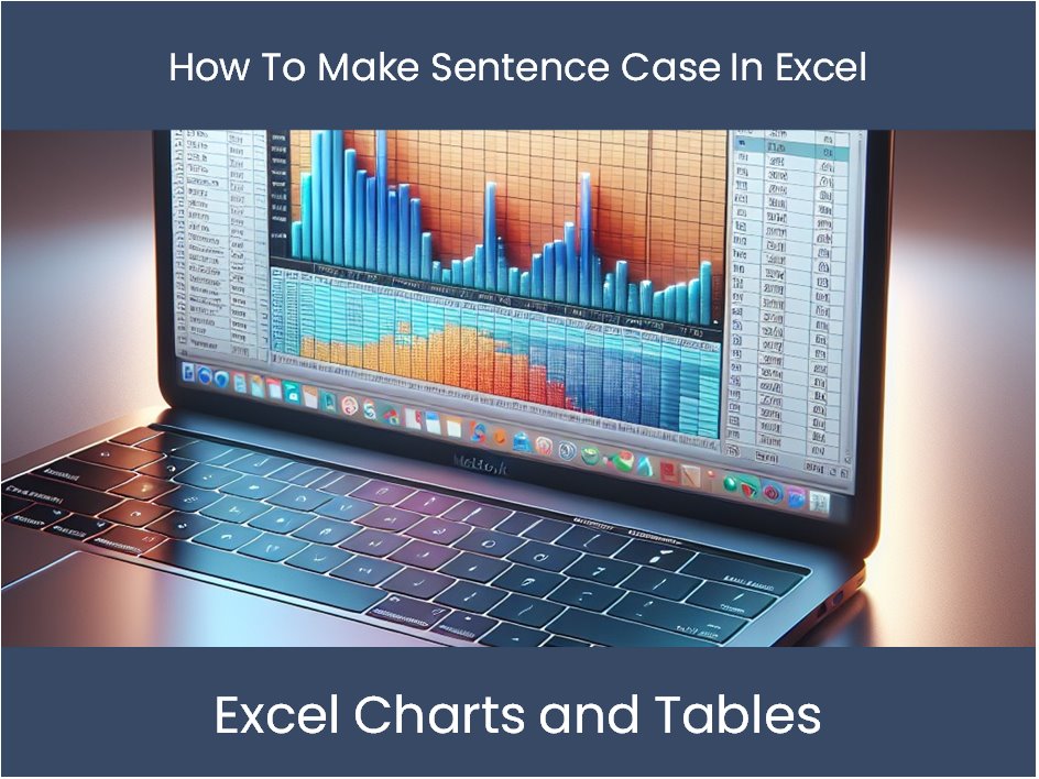 Excel Tutorial: How To Make Sentence Case In Excel – excel-dashboards.com Excel Tutorial: How To Make Sentence Case In Excel – excel-dashboards.com
