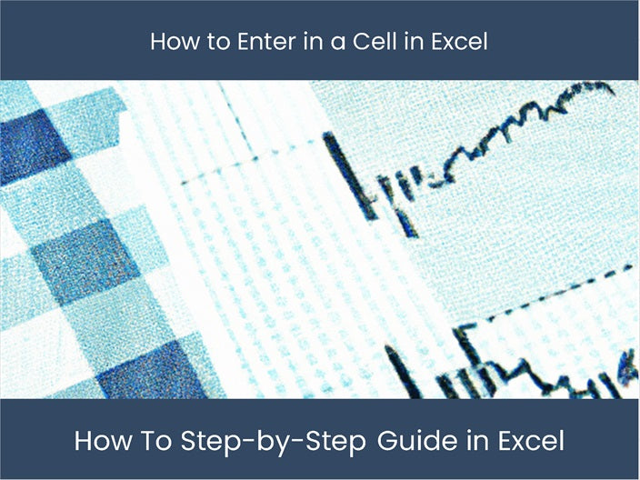 Master Excel's Cell Entries: Step-by-Step Guidance – DashboardsEXCEL.com