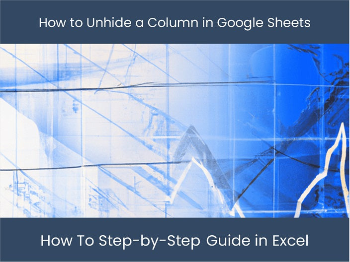 Unhide a Column in Google Sheets: Step-by-Step Guide – excel-dashboards.com