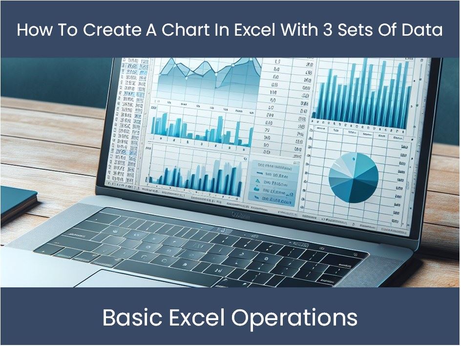 Excel Tutorial How To Create A Chart In Excel With 3 Sets Of Data