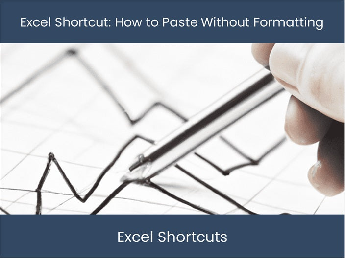 Paste Without Formatting In Excel Master The Shortcut Excel