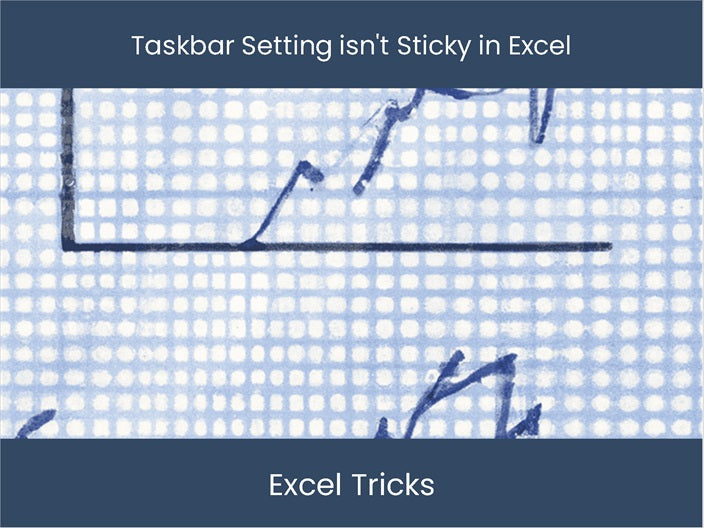 Fix Excel Taskbar Setting Stickiness Now – excel-dashboards.com