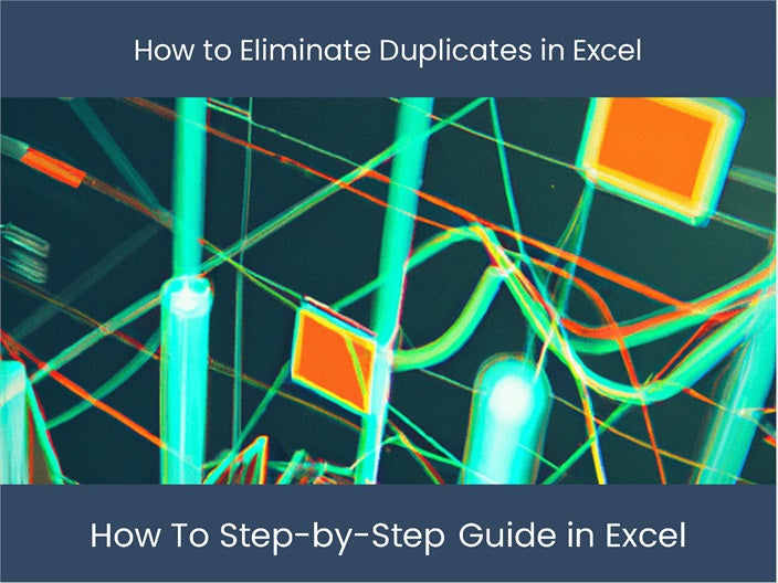 Guide To Eliminate Duplicates In Excel Step By Step