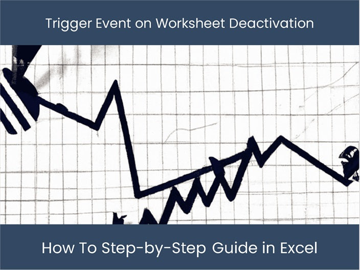 Activate Event when Worksheet Deactivated: A How-To Guide! – excel ...