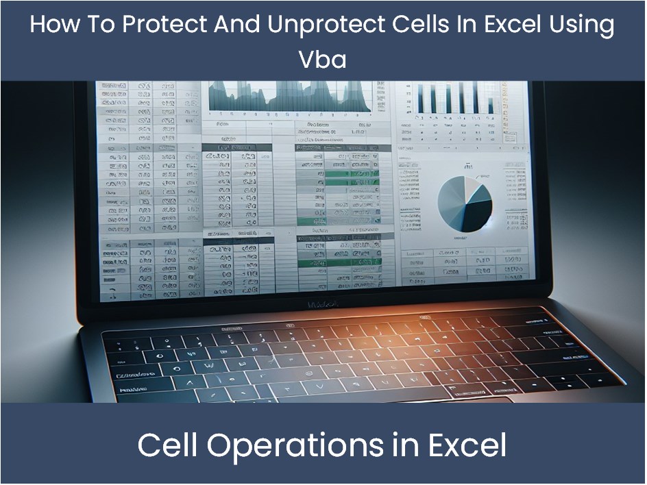Excel Tutorial How To Protect And Unprotect Cells In Excel Using Vba Excel
