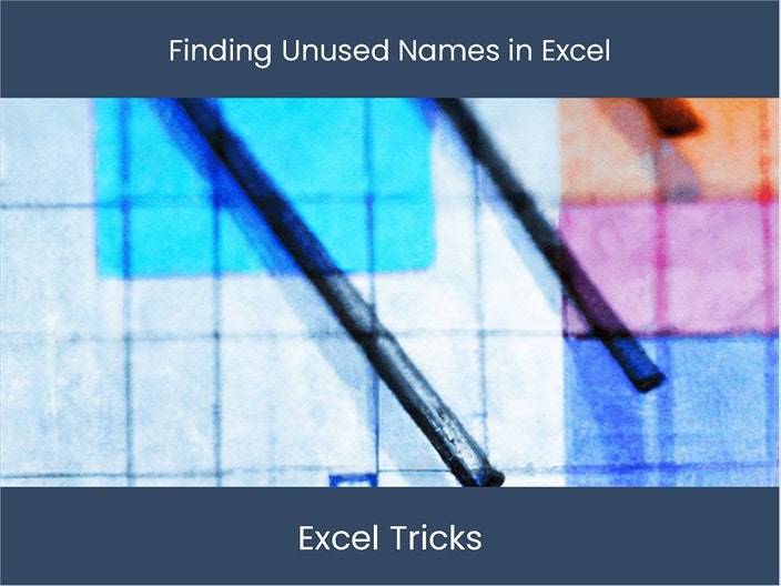Unused Names in Excel - Find Easy – DashboardsEXCEL.com