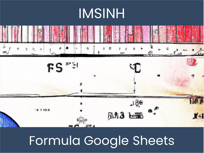 Google Sheets Formula Explained: Master IMSINH Now! – excel-dashboards.com