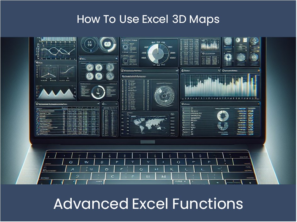 Tutoriel Excel: comment utiliser les cartes Excel 3D – DashboardsEXCEL.com