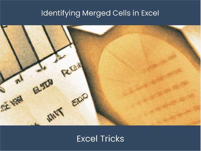 Identifying Merged Cells in Excel | Quick Tips! – excel-dashboards.com Identifying Merged Cells in Excel | Quick Tips! – excel-dashboards.com