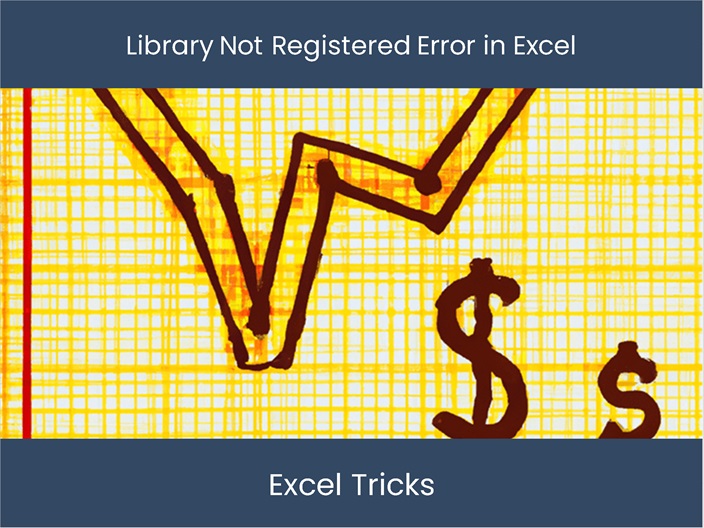 Fix Excel's Library Not Registered Error like a Pro. – DashboardsEXCEL.com