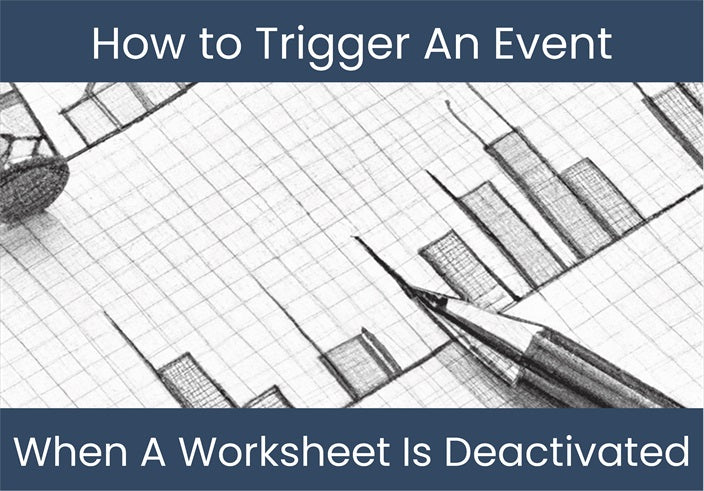 Excel : Trigger Event on Worksheet Deactivation – DashboardsEXCEL.com