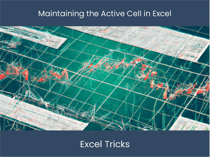Keep Your Excel Active Cell - Tips and Tricks – excel-dashboards.com