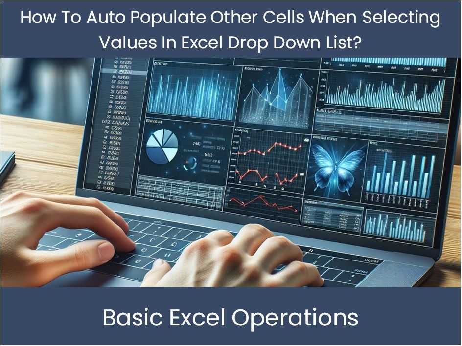 Excel Tutorial How To Auto Populate Other Cells When Selecting Values