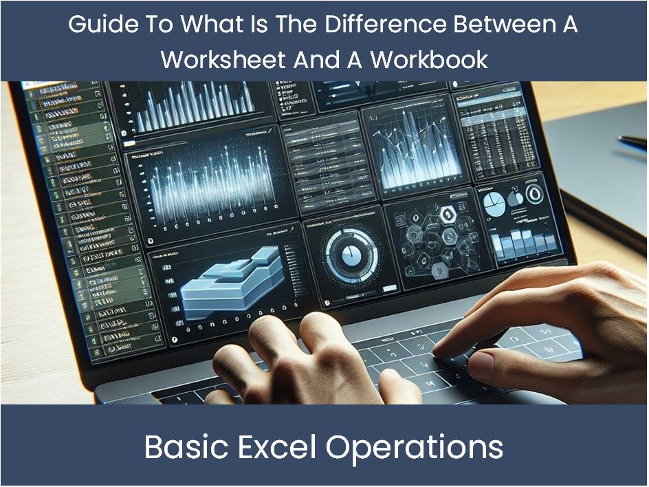 Guide To What Is The Difference Between A Worksheet And A Workbook – DashboardsEXCEL.com