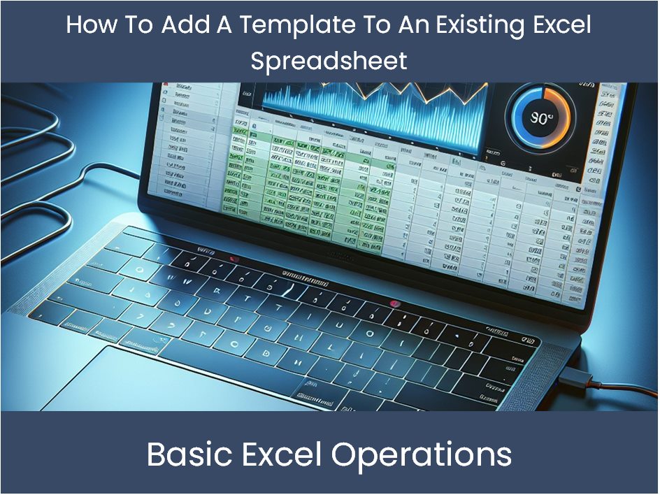 Excel Tutorial How To Add A Template To An Existing Excel Spreadsheet