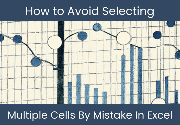 Excel Tips: Avoid Selecting Multiple Cells by Mistake | – DashboardsEXCEL.com