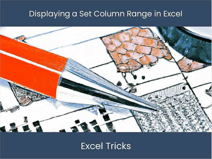 See Excel Set Column Range Display Now – DashboardsEXCEL.com