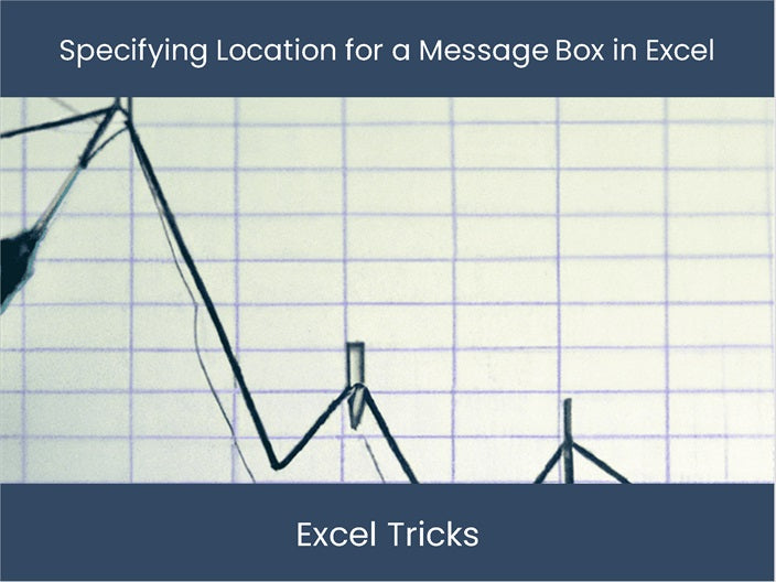 Optimal Excel Message Box Location - Specify Now! – DashboardsEXCEL.com