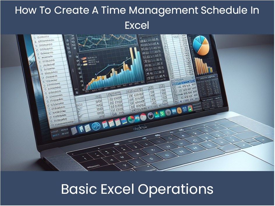Excel Tutorial: How To Create A Time Management Schedule In Excel – DashboardsEXCEL.com