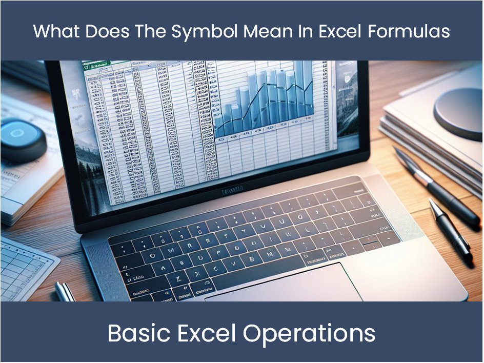 Excel Tutorial: What Does The Symbol Mean In Excel Formulas – excel ...