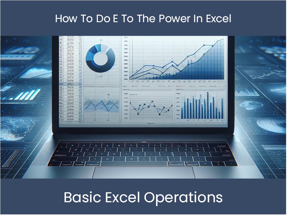 Excel Tutorial: How To Do E To The Power In Excel – DashboardsEXCEL.com