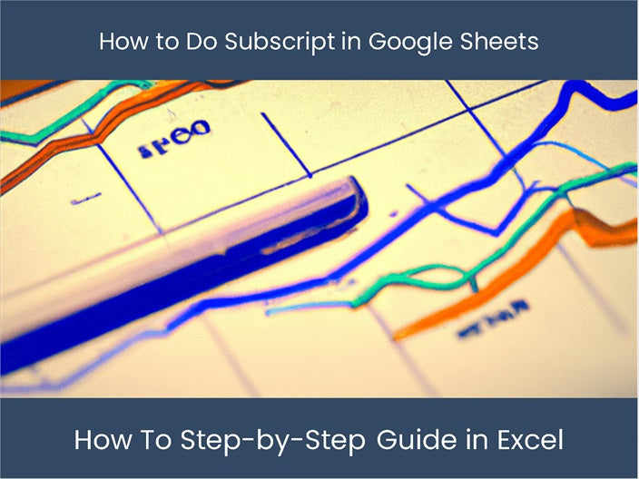 Subscript in Google Sheets: A Step-by-Step Guide – DashboardsEXCEL.com