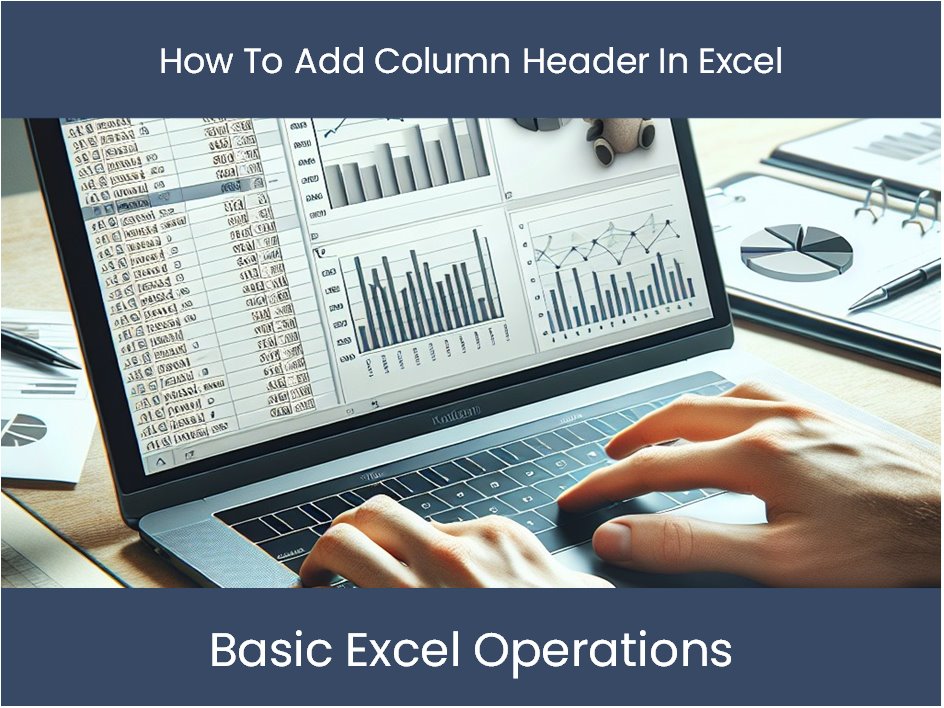 Excel Tutorial: How To Add Column Header In Excel – DashboardsEXCEL.com
