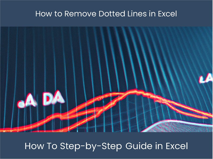 Step-by-Step Guide to Remove Dotted Lines in Excel – DashboardsEXCEL.com