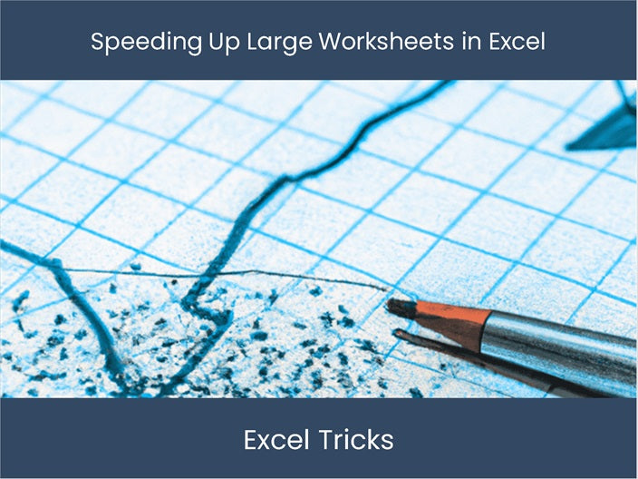 Speed Up Large Worksheets in Excel: Boost Your Efficiency Now – excel ...
