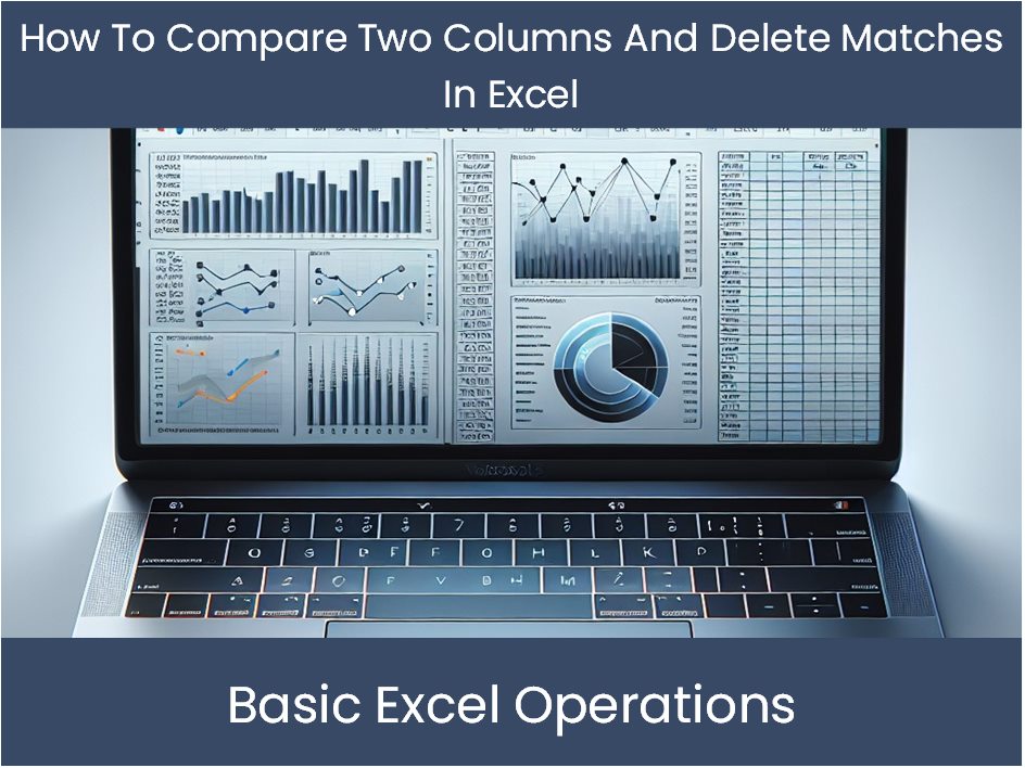 Excel Tutorial How To Compare Two Columns And Delete Matches In Excel Excel