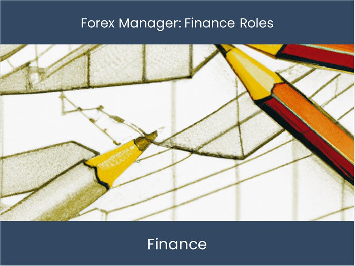 Foreign Exchange Manager: Finance Roles Explained | Discover Today ...