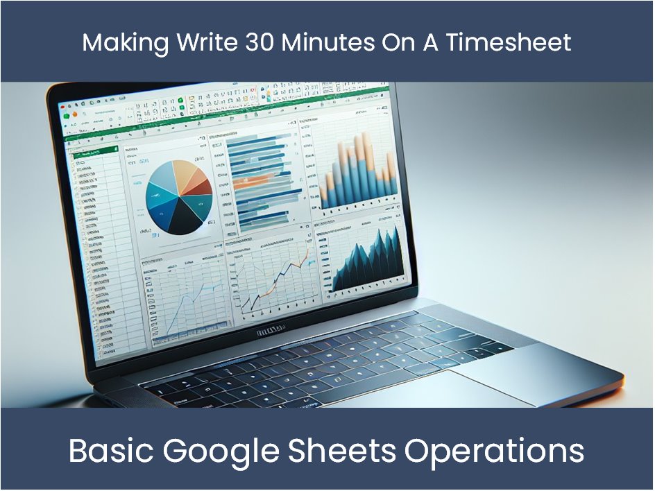 Making Write 30 Minutes On A Timesheet