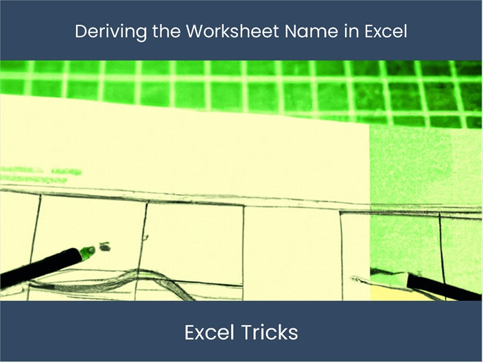 Excel Worksheet Name - Easily Derive Sheets – excel-dashboards.com
