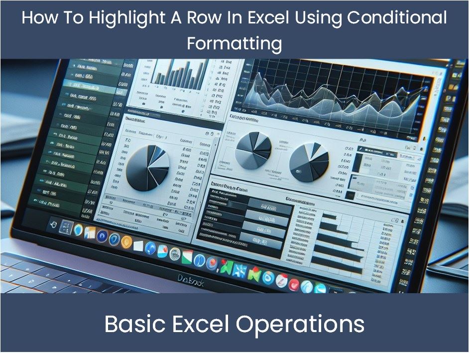 Excel Tutorial: How To Highlight A Row In Excel Using Conditional Form ...