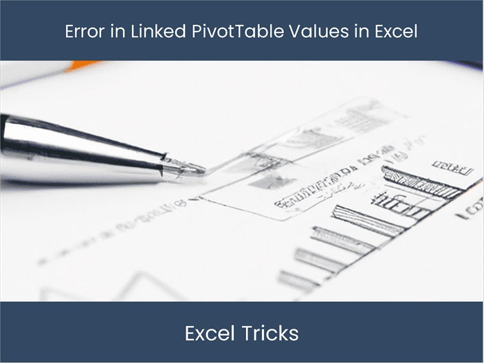 Fix Linked Pivottable Errors In Excel Excel