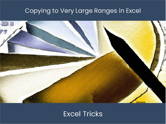 Master Excel Copying to Very Large Ranges Now – DashboardsEXCEL.com